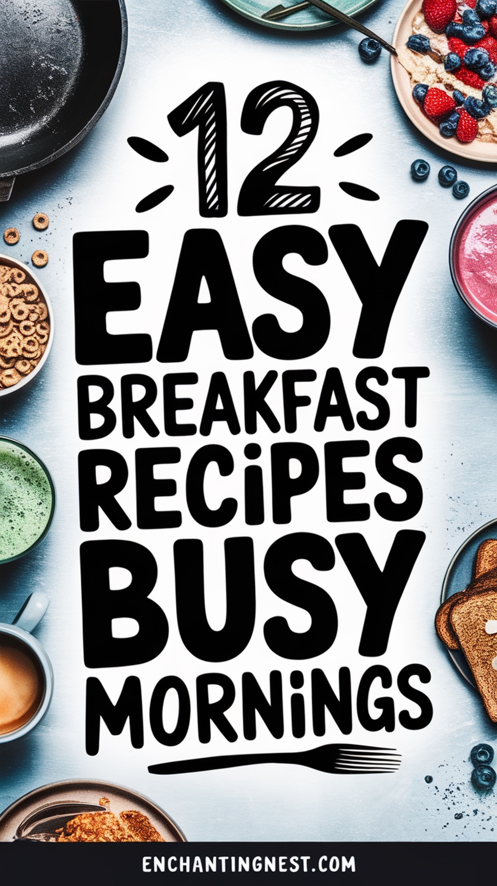 Breakfast Ideas for Busy Mornings You'll Definitely Loved - Enchanting Nest